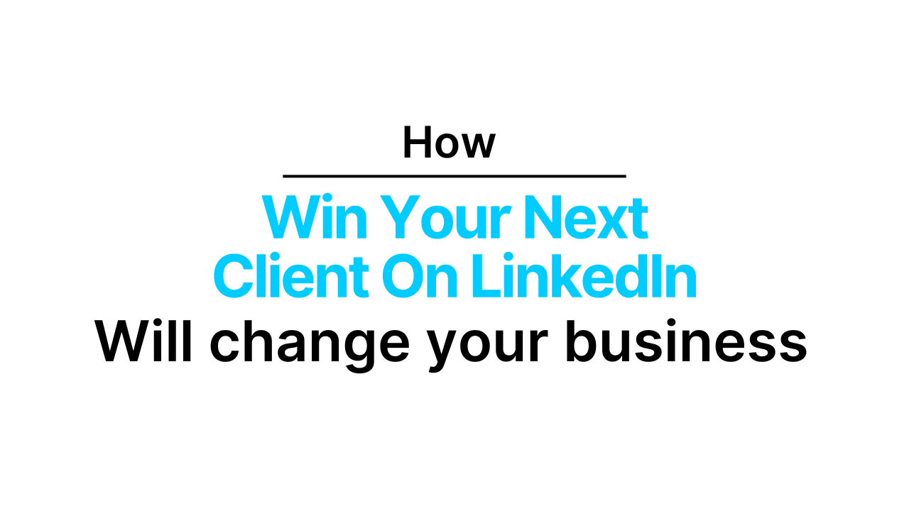 Transform Your Business With Win Your Next Client On LinkedIn
